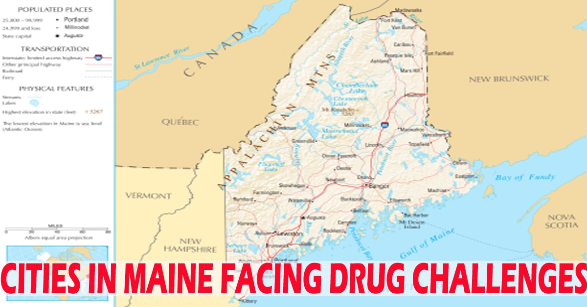 1.1 Cities in Maine Facing Drug Challenges: Top Cities Struggling with ...