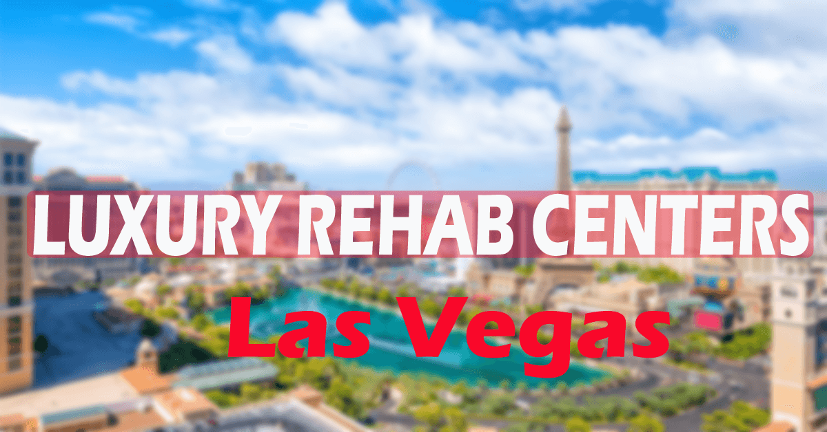 Luxury Rehab Las Vegas | Drug & Alcohol Rehab Centers